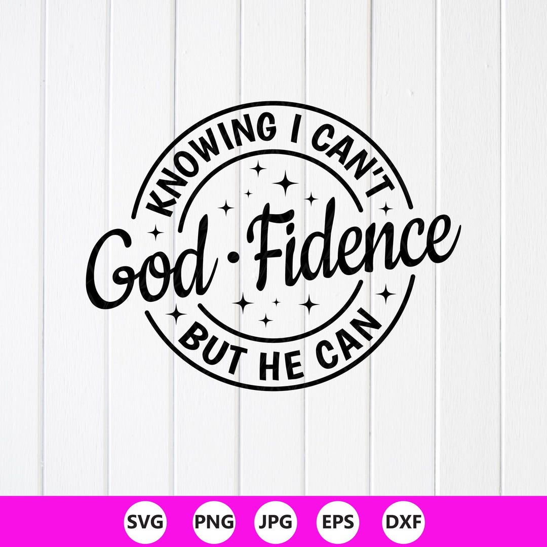 Godfidence SVG PNG, Christian Bible Verse,religious Faith Gift,cricut ...
