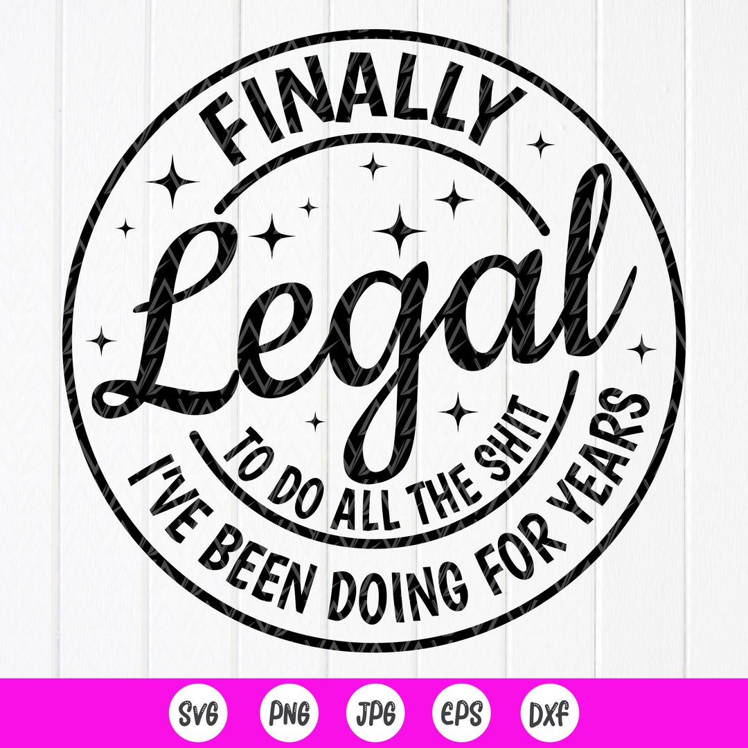 Finally Legal 21st Birthday SVG: Birthday Party Shirt Design,cut Files ...