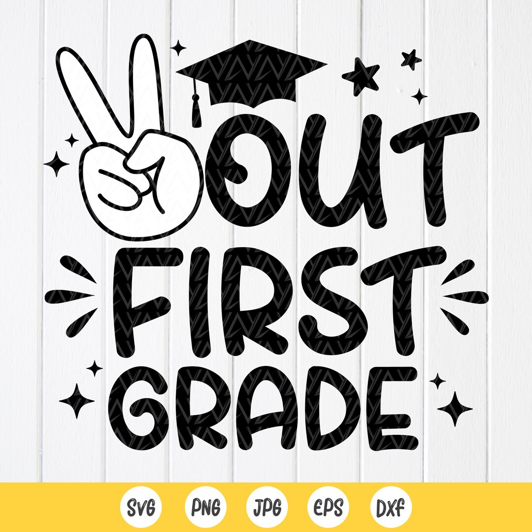 Graduation Svg, Peace Out First Grade Svg, Last Day of 1st Grade Svg ...