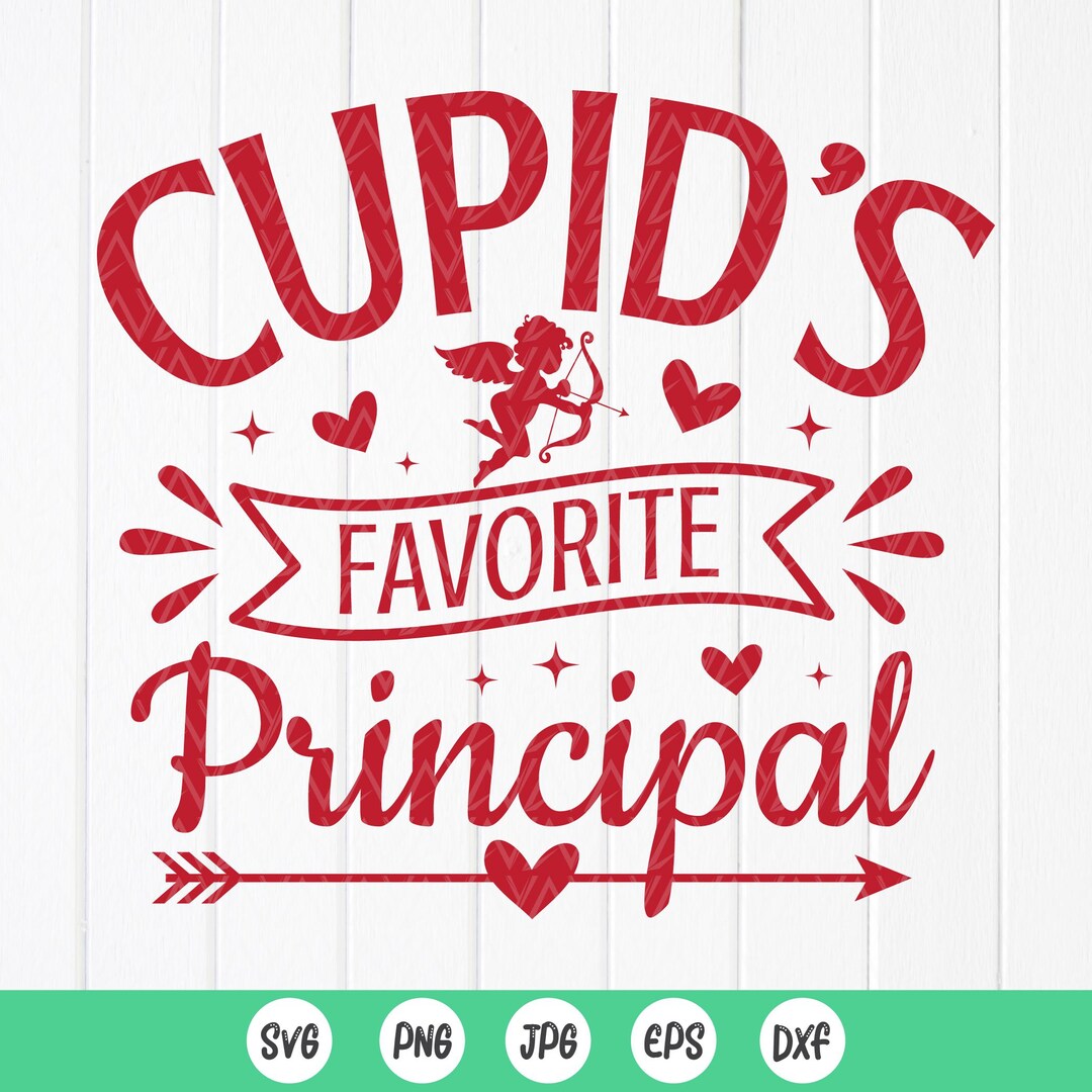 Cupid's Favorite Principal SVG, Principal Valentine Svg, Funny ...