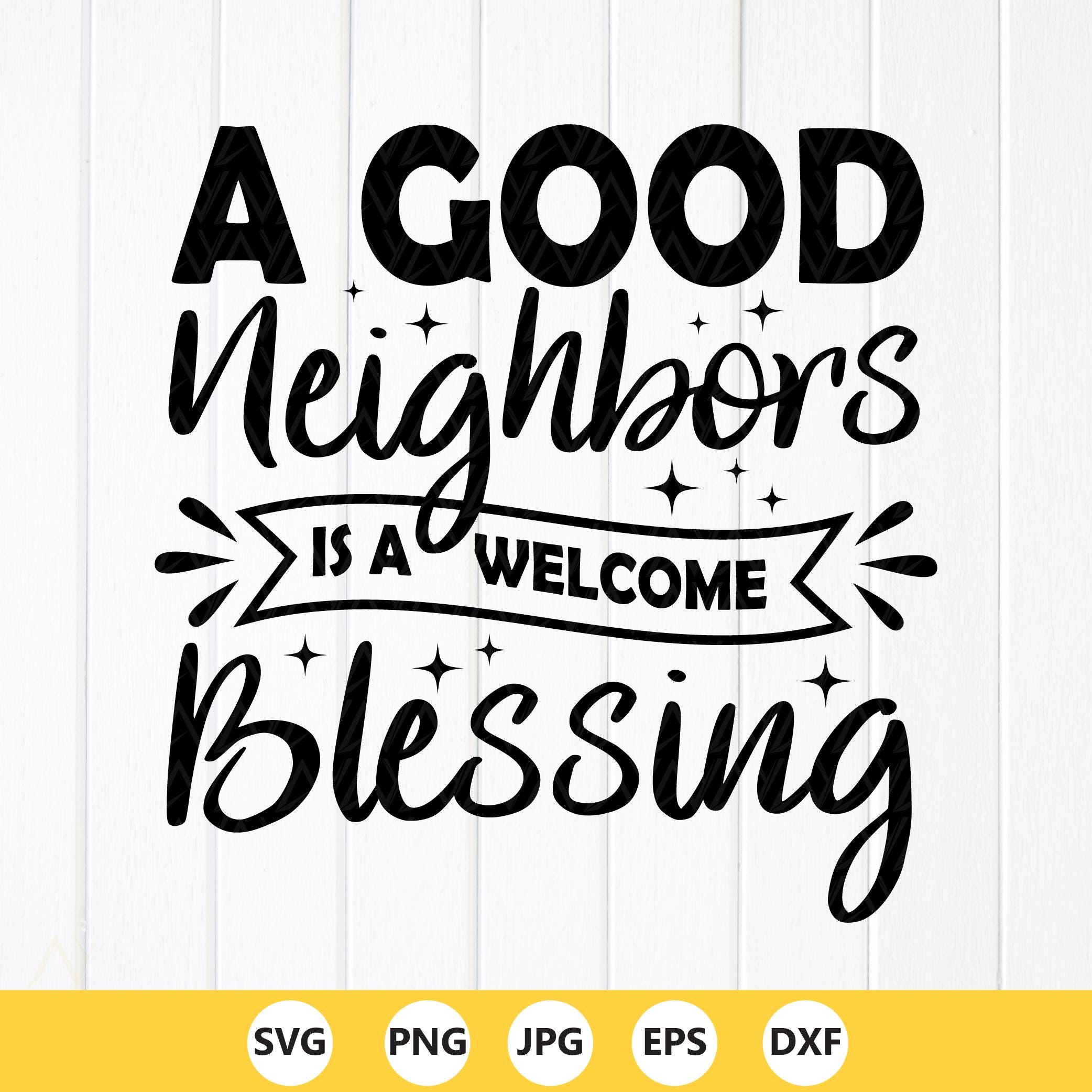 Good Neighbors Blessing SVG: Friendship Quote, Cricut Ready (digital ...