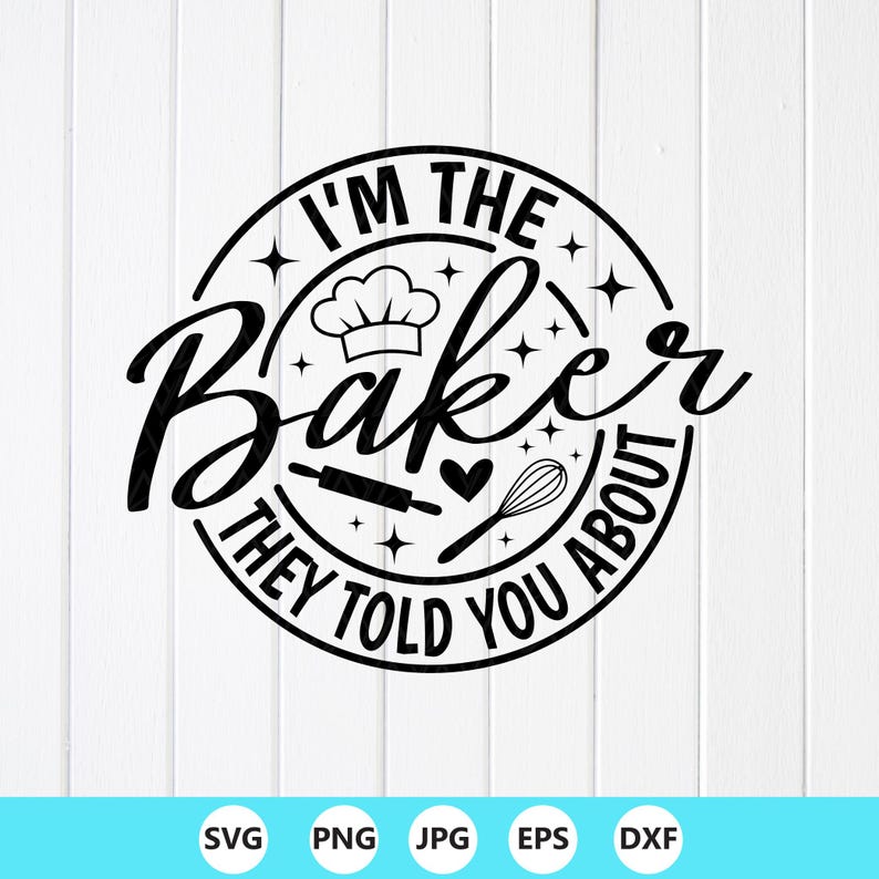 I'm the Baker They Told You About SVG - Baking Quote, Cricut Files ...