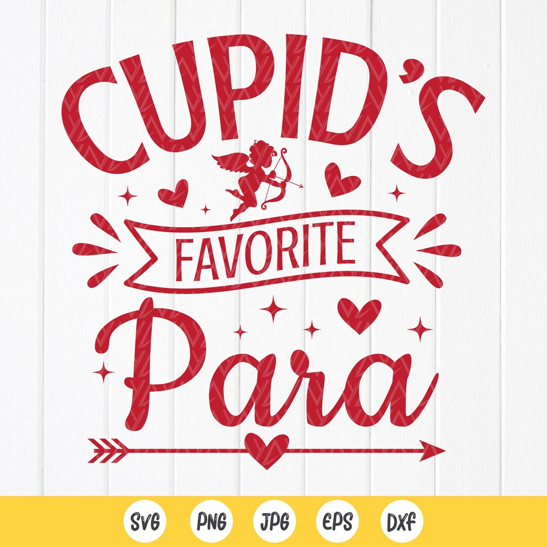 Cupid's Favorite Para Svg,paraprofessional Valentine Svg,valentine's ...
