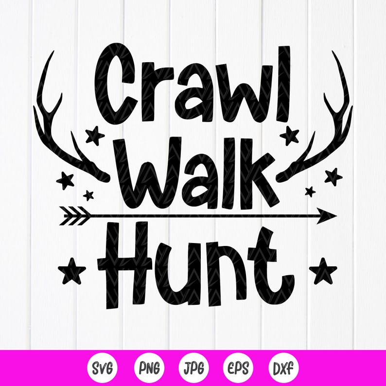 Crawl Walk Hunt SVG: Baby Hunting Onesie Design,cut Files for Cricut ...