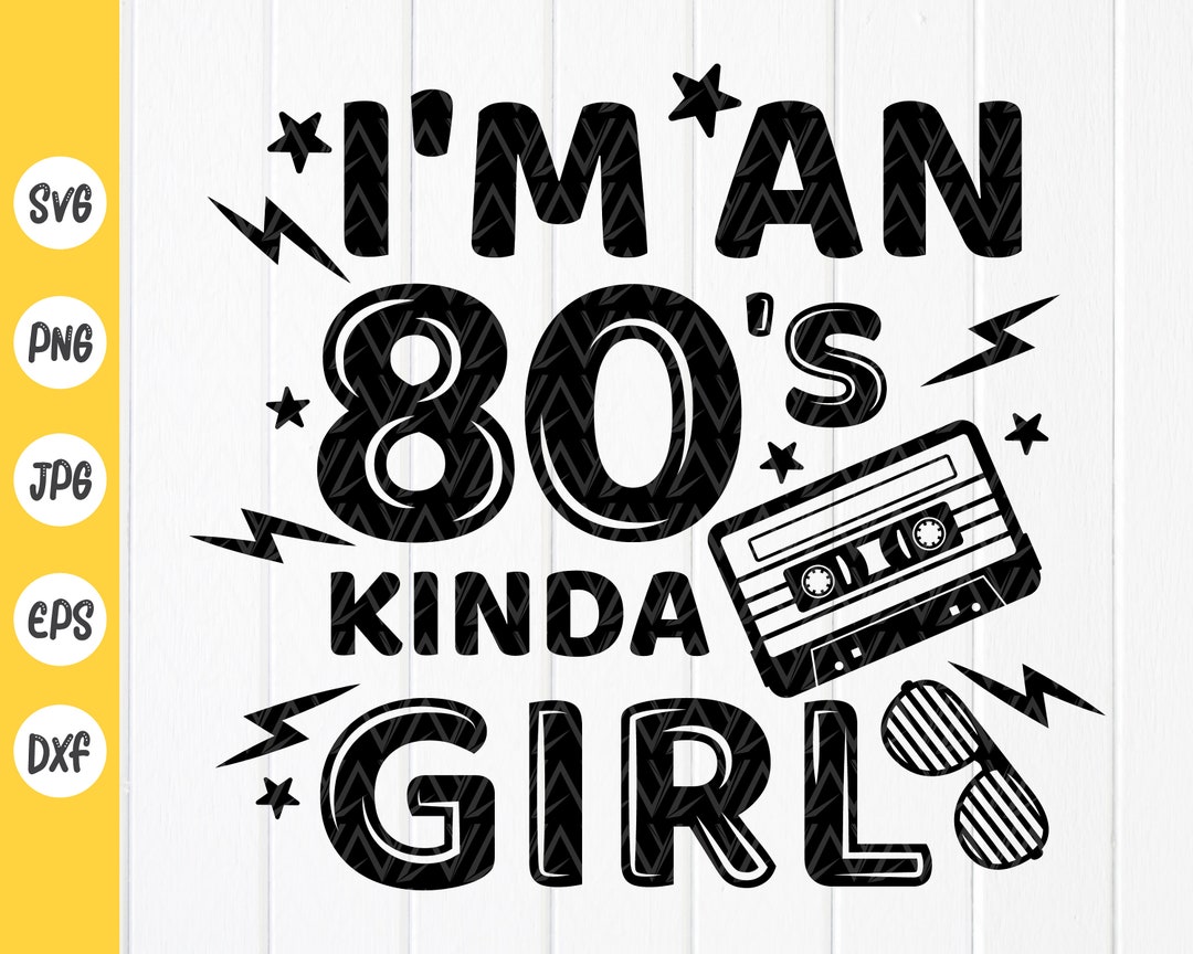 I'm an 80s Kinda Girl Svg, 80s Girl Svg, Music Cassette Svg, 80s Vibe ...