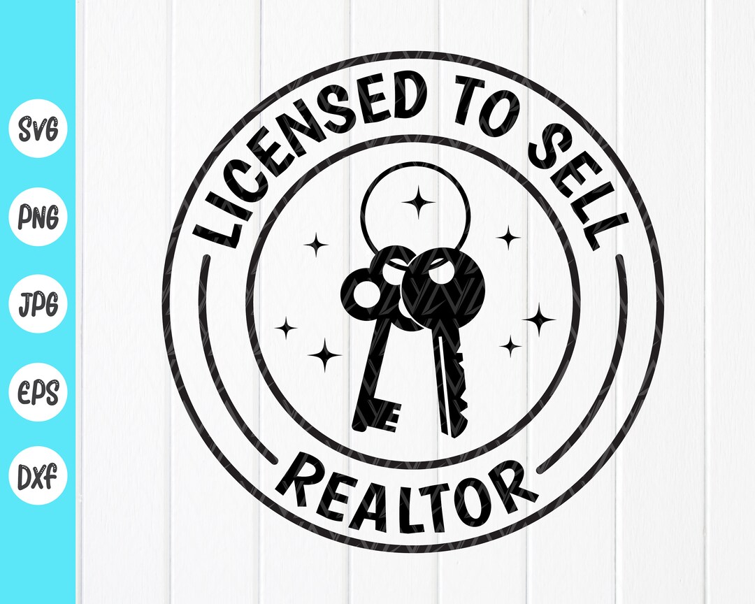 Licensed to Sell SVG, Real Estate Agent Svg, Realtor Life Svg, Gift for ...