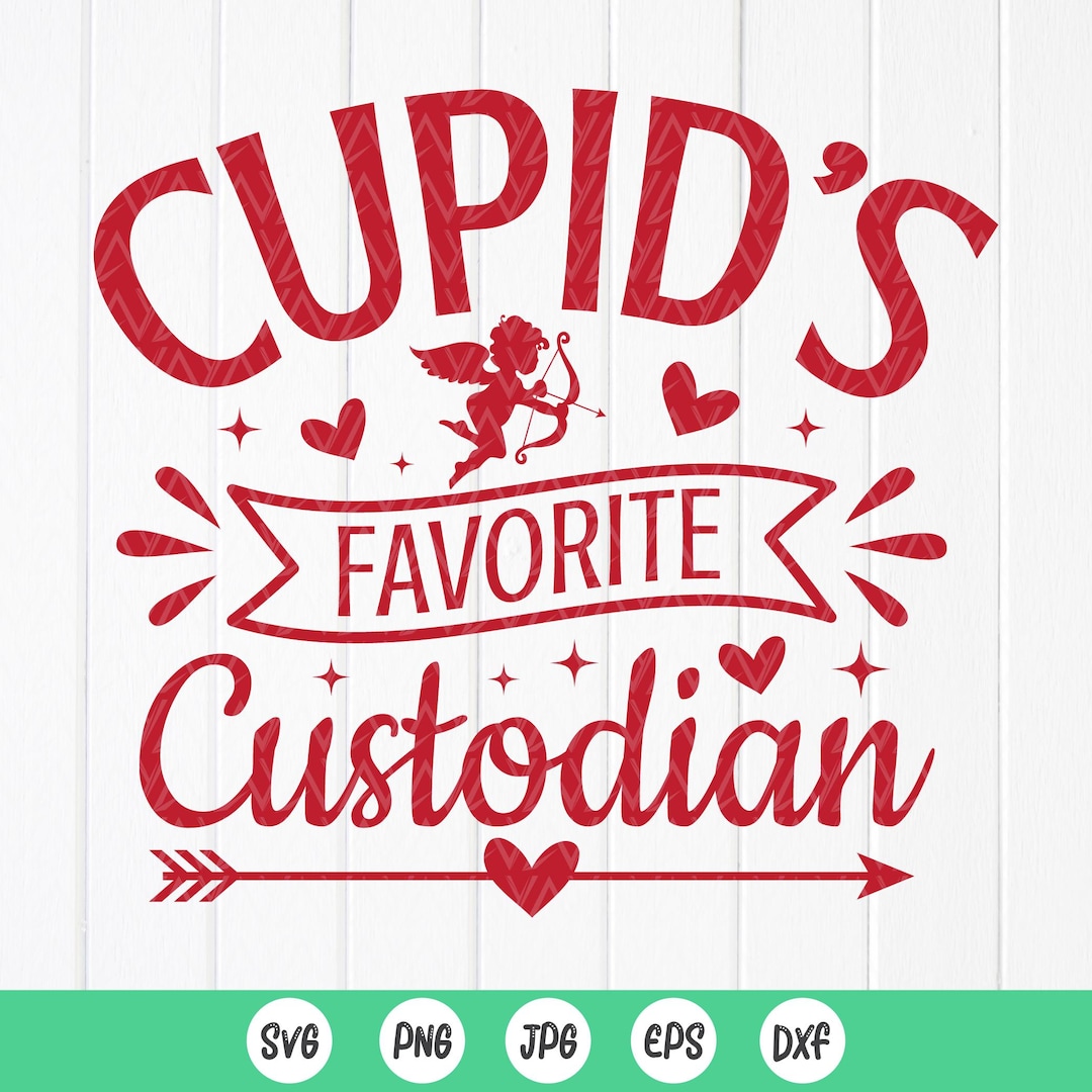 Cupid's Favorite Custodian SVG, Custodian Valentine Svg, Funny ...