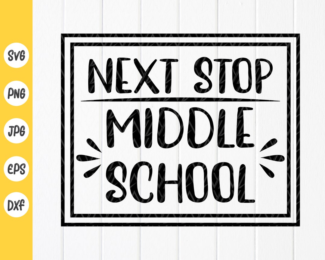 Middle School Svg, Graduation Svg, Next Stop Middle School Svg, Middle ...