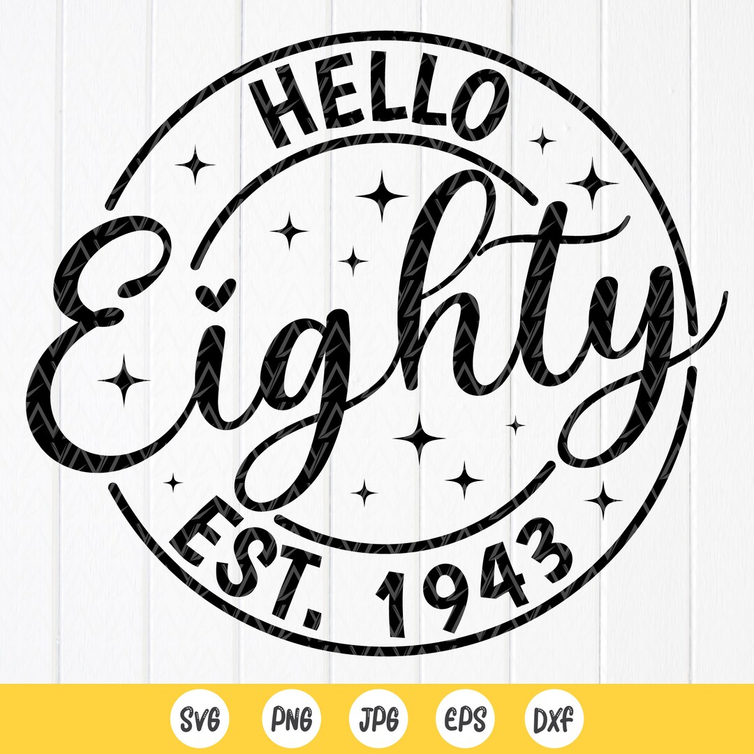 Hello Eighty Est 1943 Svg,hello 80 Birthday Gifts,birthday Party Svg ...