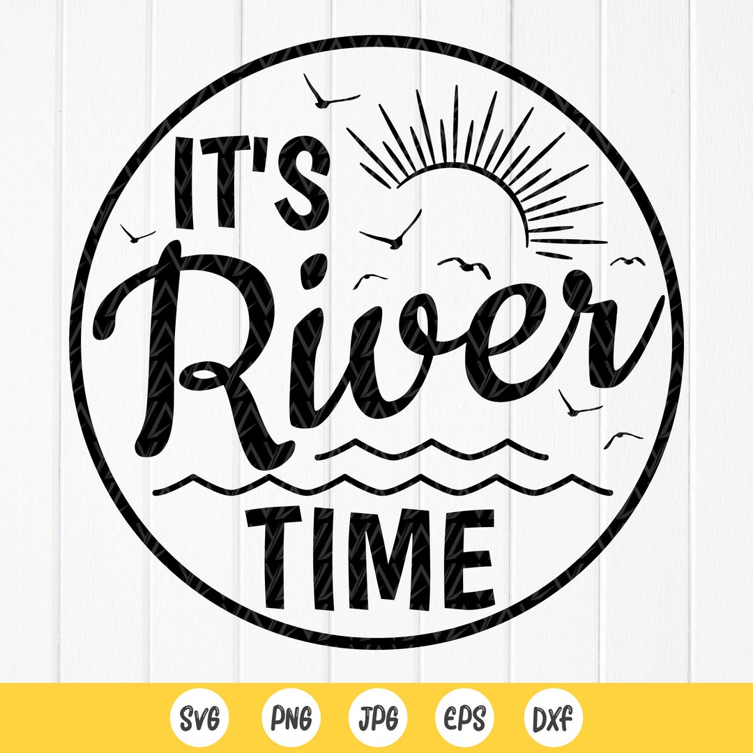 River Life Svg,it's River Time Svg, Summer Trip Shirt Svg,vacation ...
