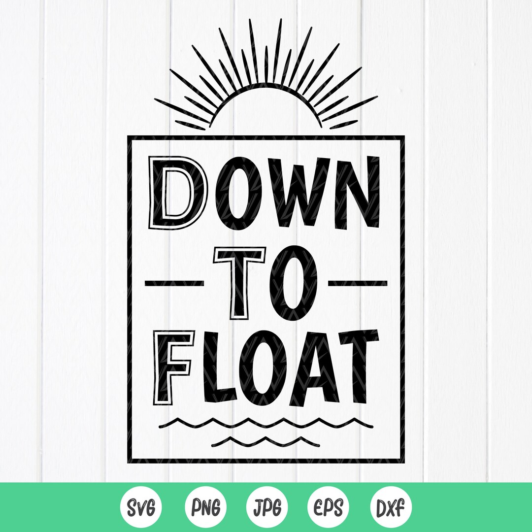 Down to Float Svg, Tubing Trip Svg, River Float Svg, River Life Svg ...