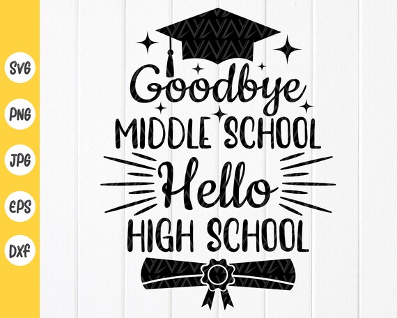 Goodbye Middle School Hello High School Svg Funny Middle - Etsy