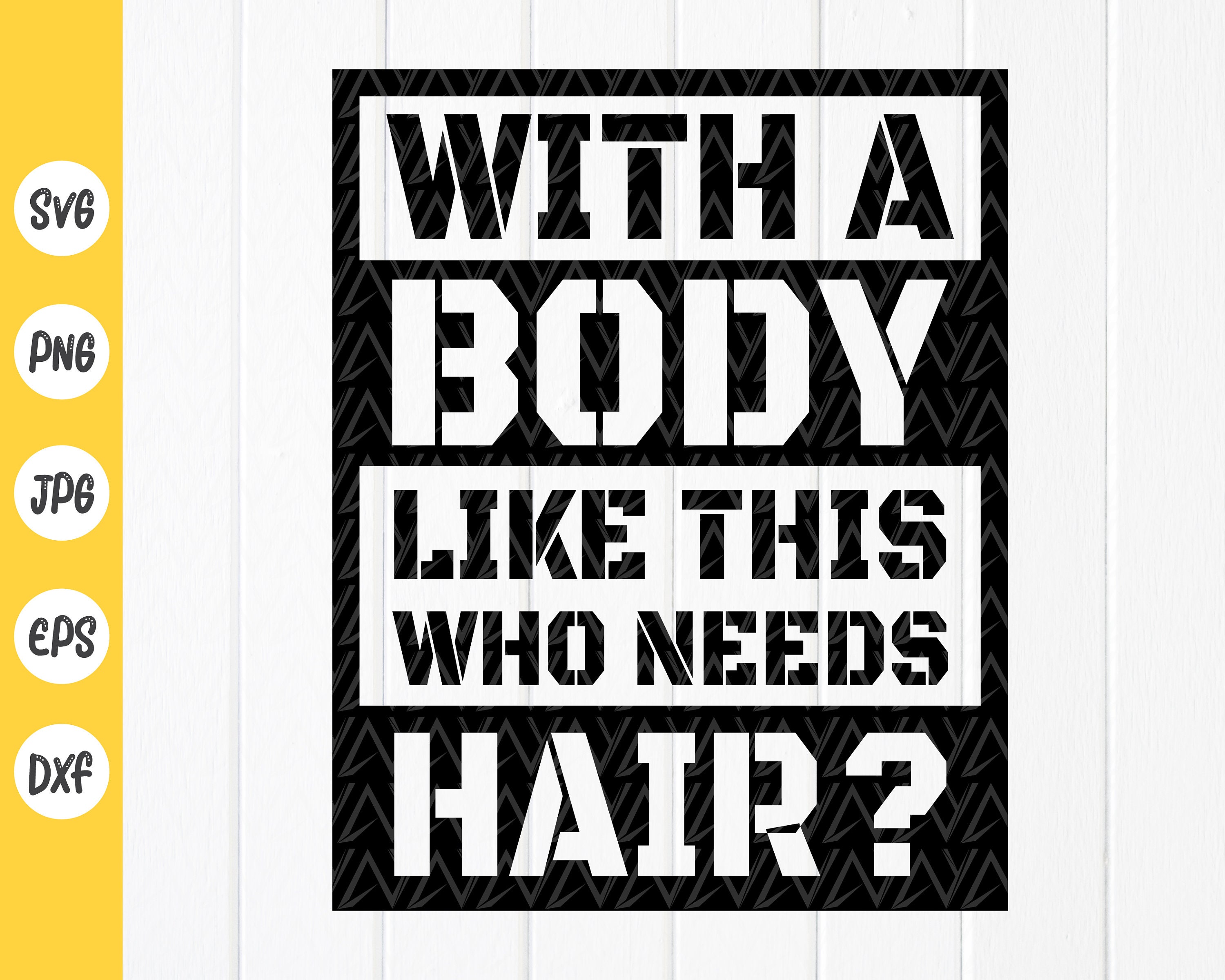 With a Body Like This Who Needs Hair Svgfunny Shirt for - Etsy