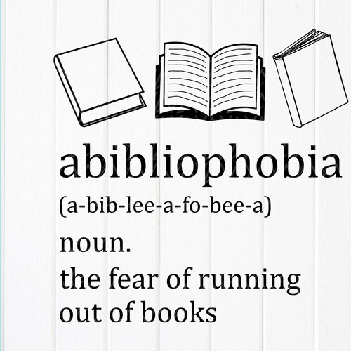 Abibliophobia the Fear of Running Out of Books SVG Book Lover - Etsy