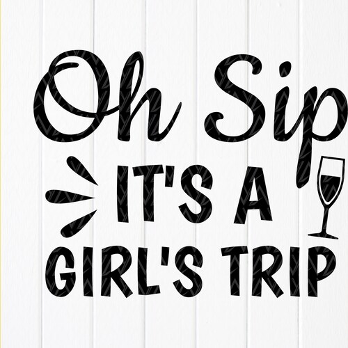 Oh Sip It's a Girl's Trip Svg Girls Trip 2021 Shirt | Etsy