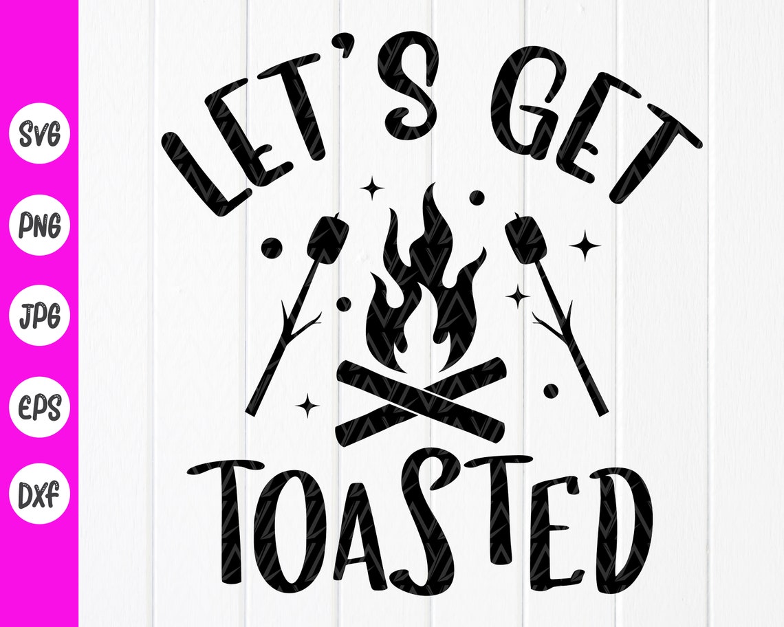 Let's Get Toasted SVG Smores Svg Funny Camping Quotes | Etsy