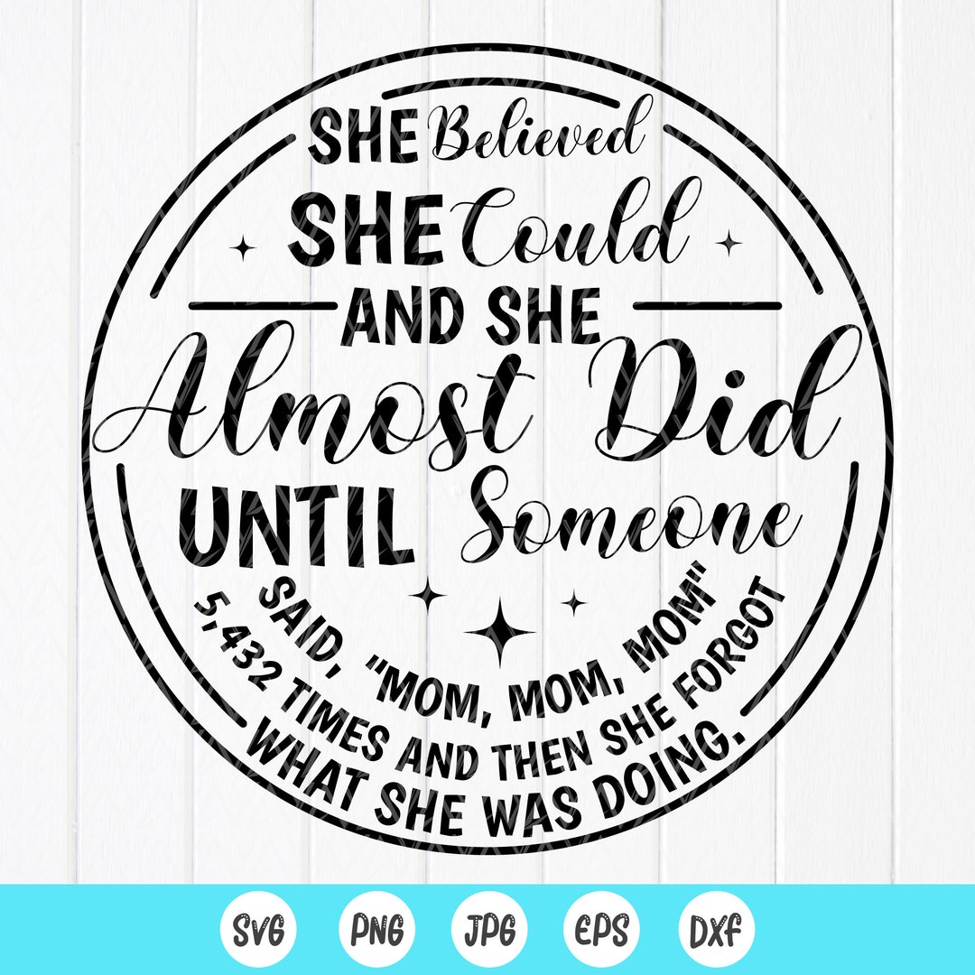 She Believed She Could and She Almost Did Svg,funny Mom Svg,gift for ...