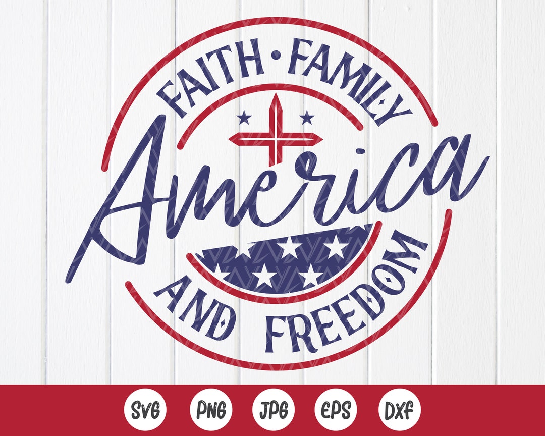 America Faith Family Freedom SVG, 4th of July Svg, Patriotic Christian ...