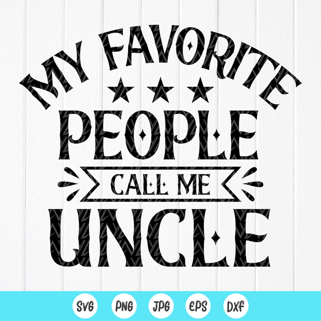 Uncle Svg,my Favorite People Call Uncle Svg,gift for Uncle,uncle Shirt ...