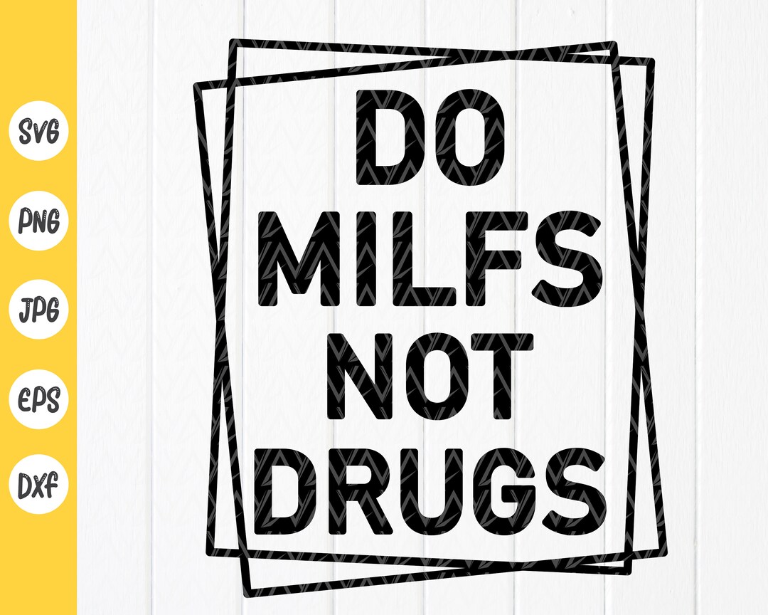 Do Milfs Not Drugs Svg,funny Svg,sassy Svg,sarcastic Svg, Sarcasm Svg ...