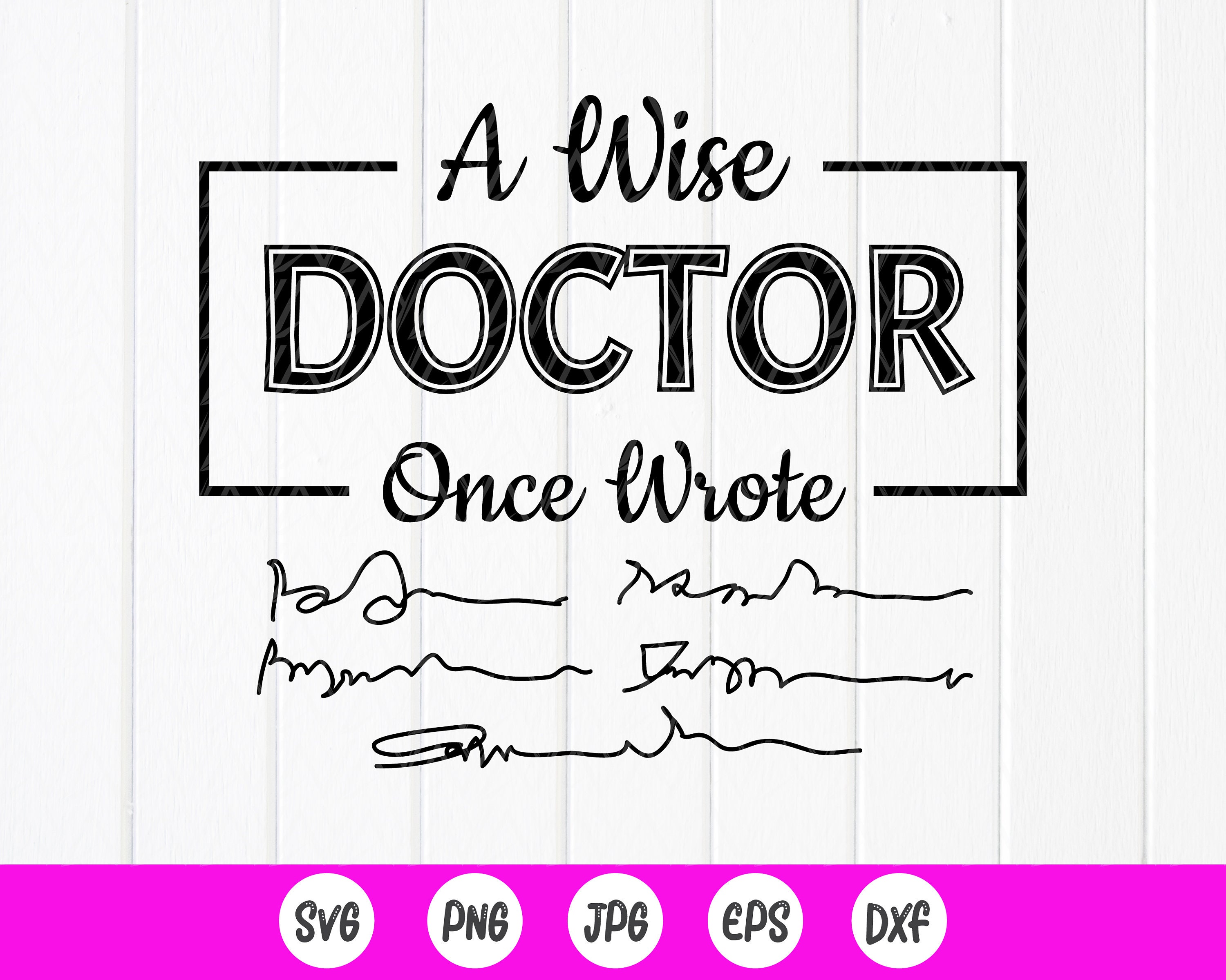 A Wise Doctor Once Wrote Svgfunny Doctor Gift Svgdoctor Life - Etsy Canada