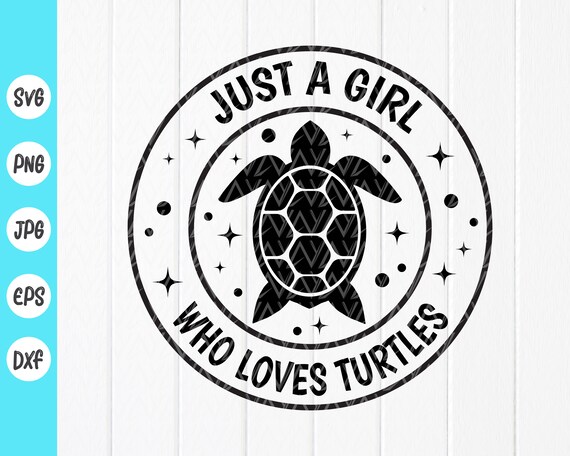 Just A Girl Who Loves Turtles Svg Turtle SVG Sea Turtle Svg - Etsy