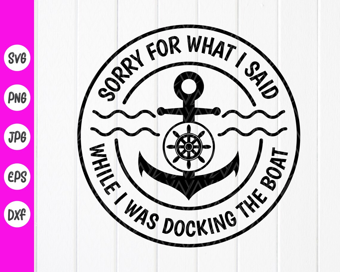 Sorry for What I Said While I Was Docking the Boat Svgboat | Etsy