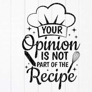 Your Opinion is Not Part of the Recipe Svg,funny Kitchen,apron Svg ...