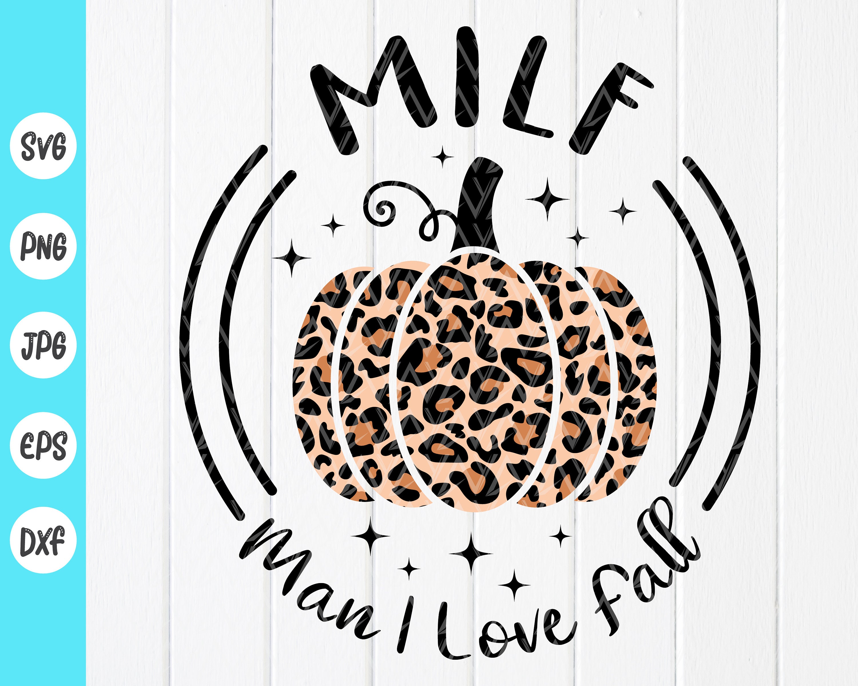 Leopard Pumpkin Fall SVG, MILF Man I Love Fall ,cricut Files ...
