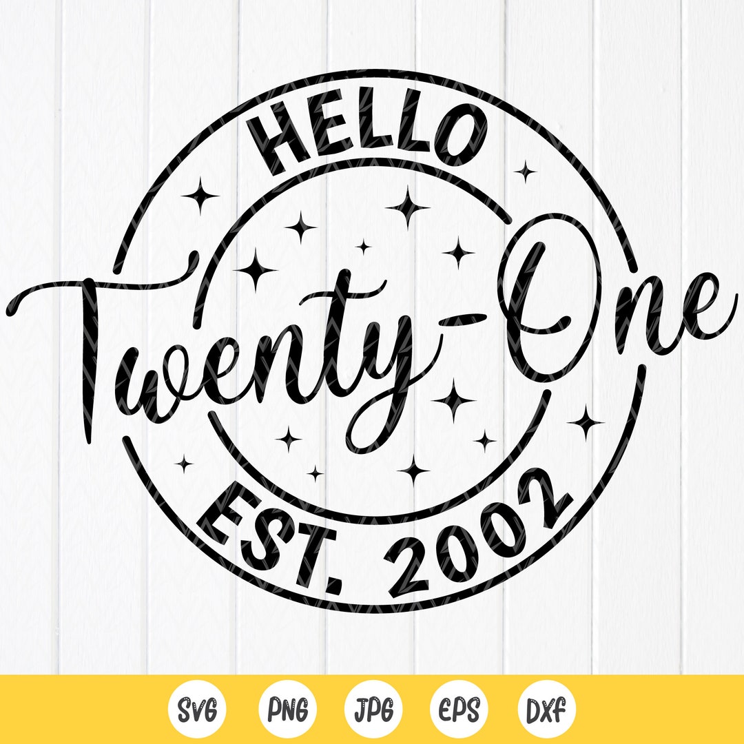 Hello Twenty One Est 2002 Svg,hello 21 Birthday Gifts,birthday Party ...