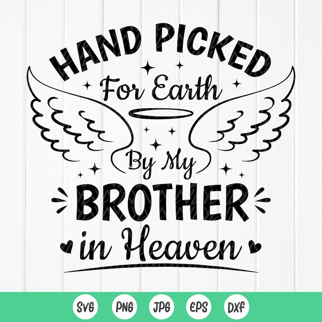 Hand Picked for Earth by My Brother in Heaven Svg,baby Announcement Svg,newborn Baby Svg,brother ...