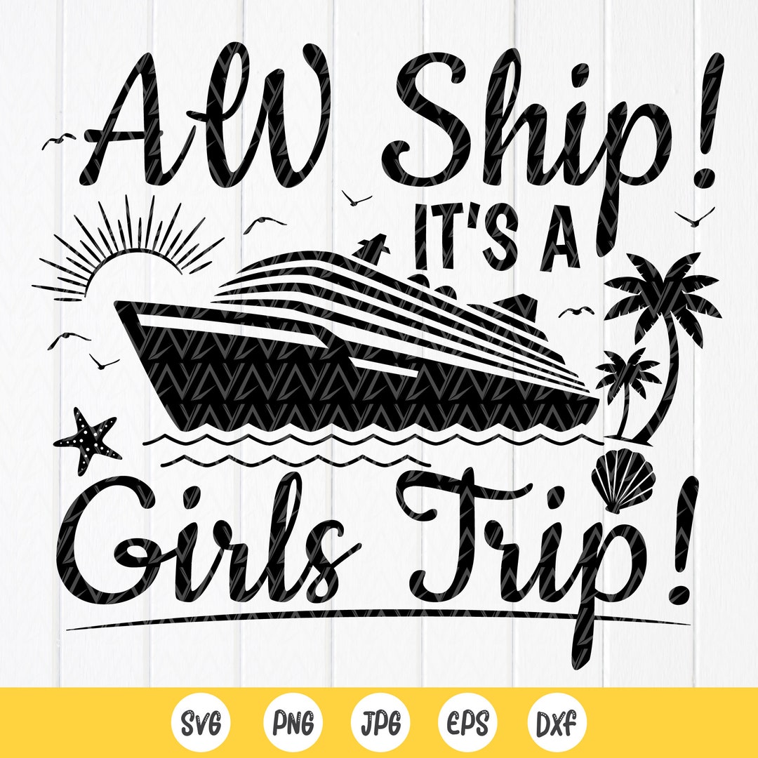 Aw Ship It's A Girls Trip Svg,girls Cruise Trip Svg,summer Svg,friends ...
