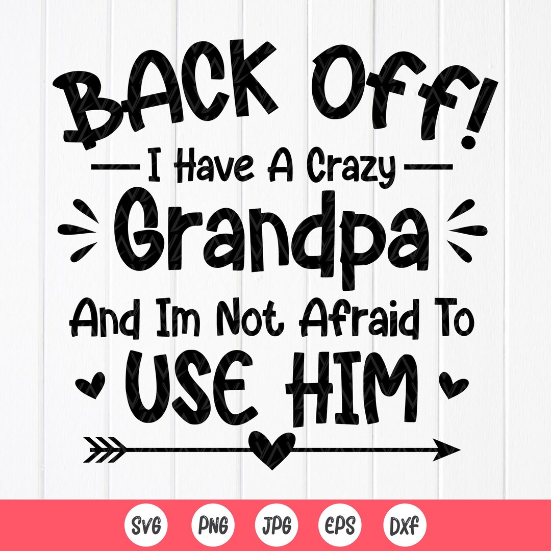 Back off I Have a Crazy Grandpa SVG, Toddler Svg, Funny Grandpa Gift ...