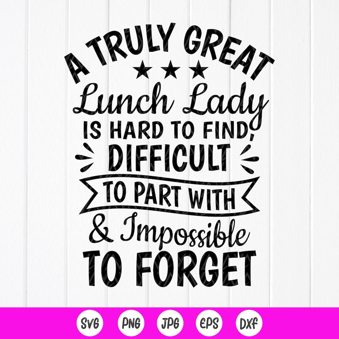 A Truly Great Lunch Lady SVG PNG, School Lunch Lady Appreciation Gift ...