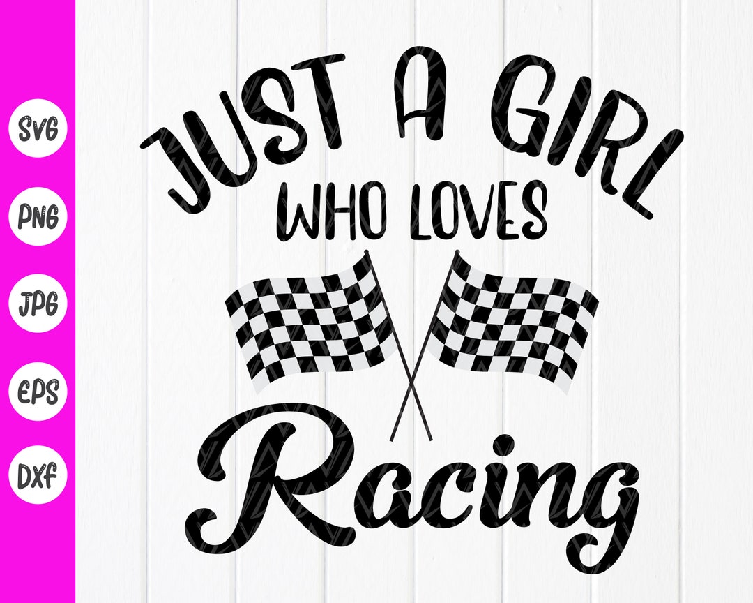 Just a Girl Who Loves Racing Svg, Racing Shirt Svg,racing Lover Svg ...