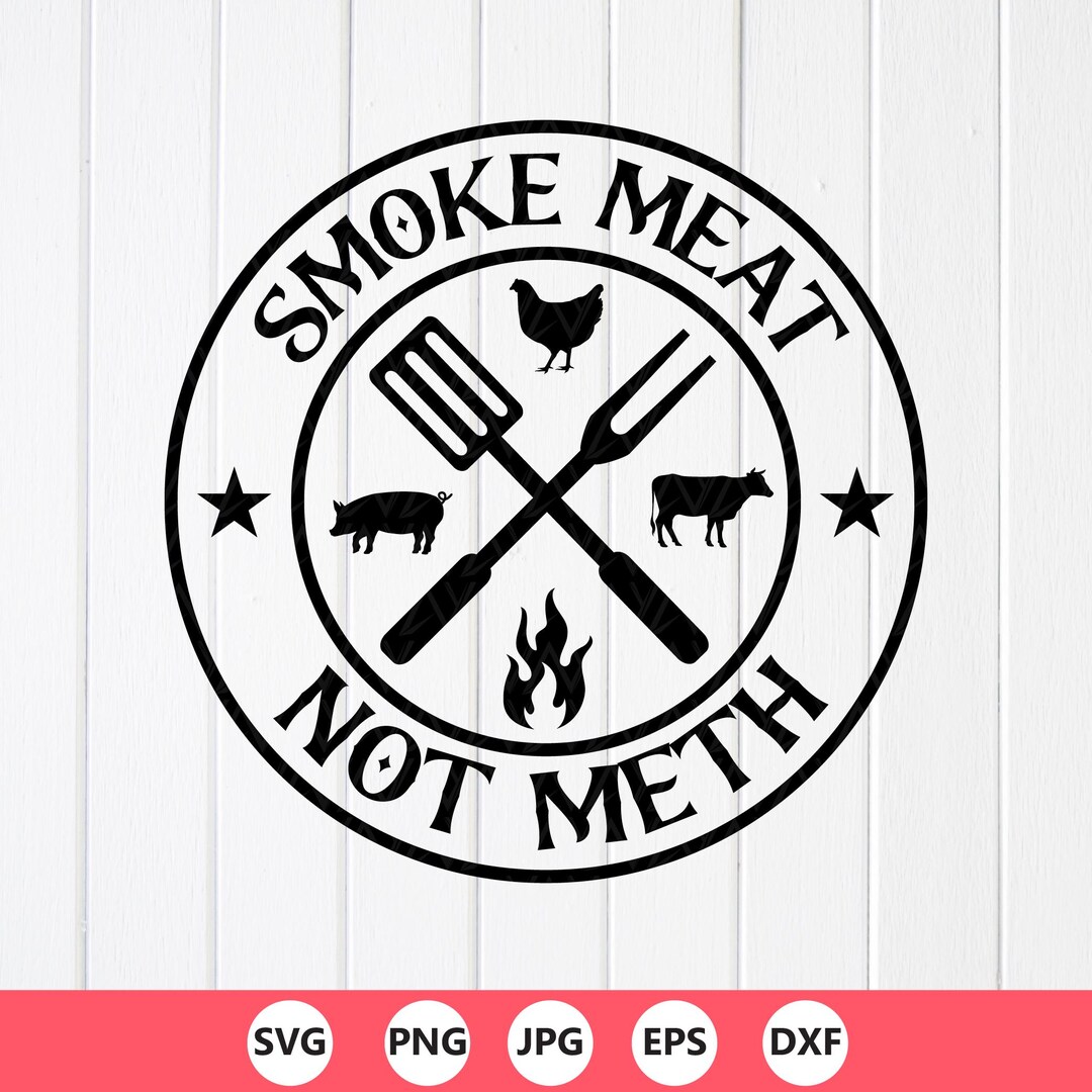 Smoke Meats Not Meth SVG: Funny Barbecue Quote, Apron Svg, Cricut Files ...