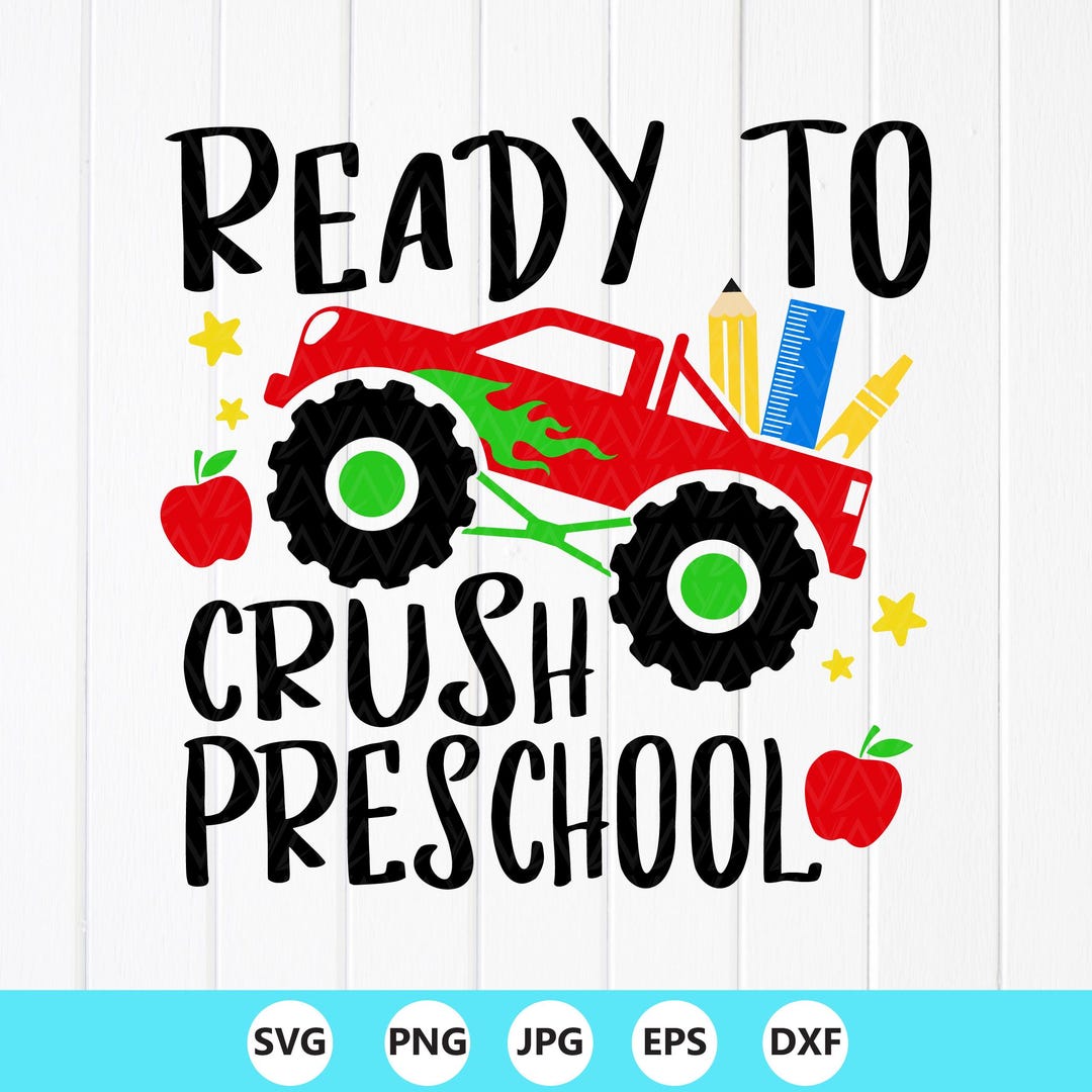 Ready to Crush Preschool Monster Truck Svg:back to School,cut Files for ...