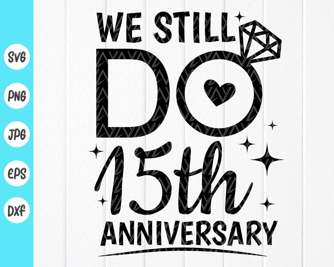 We Still Do 15th Anniversary Svg,couples Gift Svg,marriage Svg,mr & Mrs ...