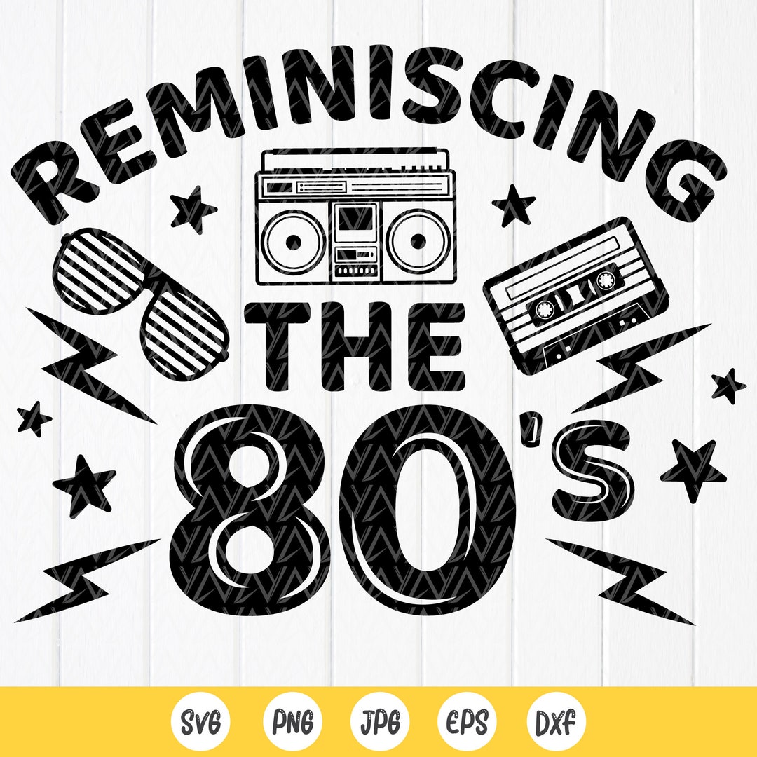 Reminiscing the 80s SVG,I Love 80s Svg,80's Svg,made in the 80's Svg,retro 80s Country,nostalgia ...