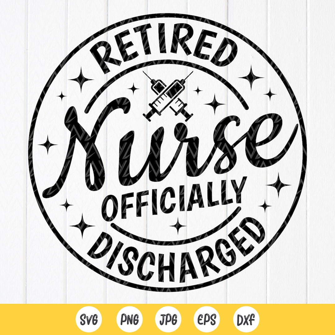 Retirement Nurse Gift,retired Nurse Officially Discharged Svg,funny ...