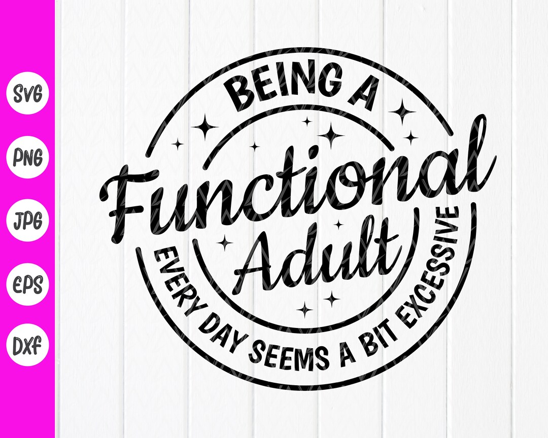 Being a Functional Adult Every Day Seems a Bit Excessive Svg - Etsy Canada