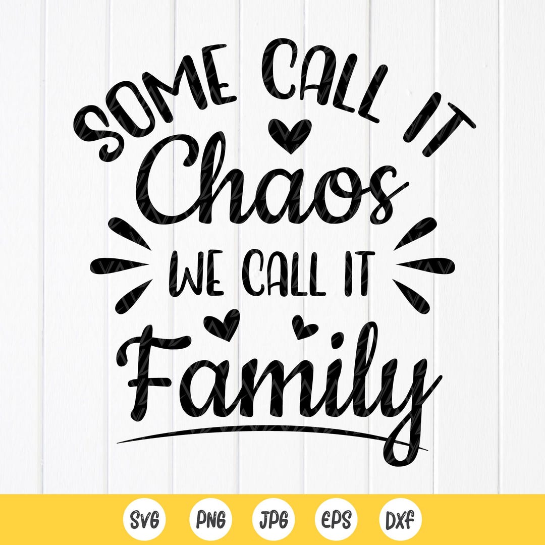 Some Call It Chaos We Call It Family Svg,funny Family Gift Svg,family ...