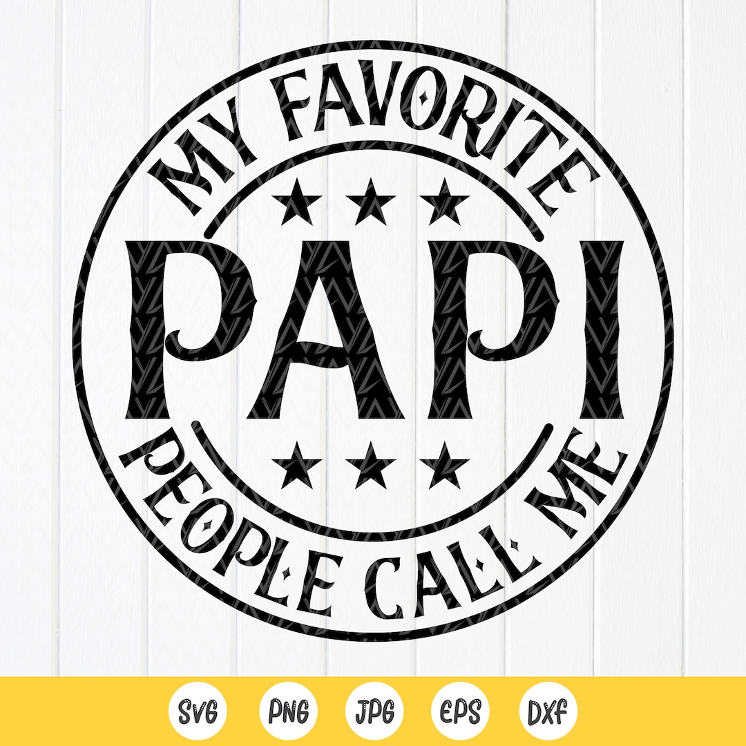 Papi SVG: My Favorite People Call Me Papi,dad Quote,cut Files for ...
