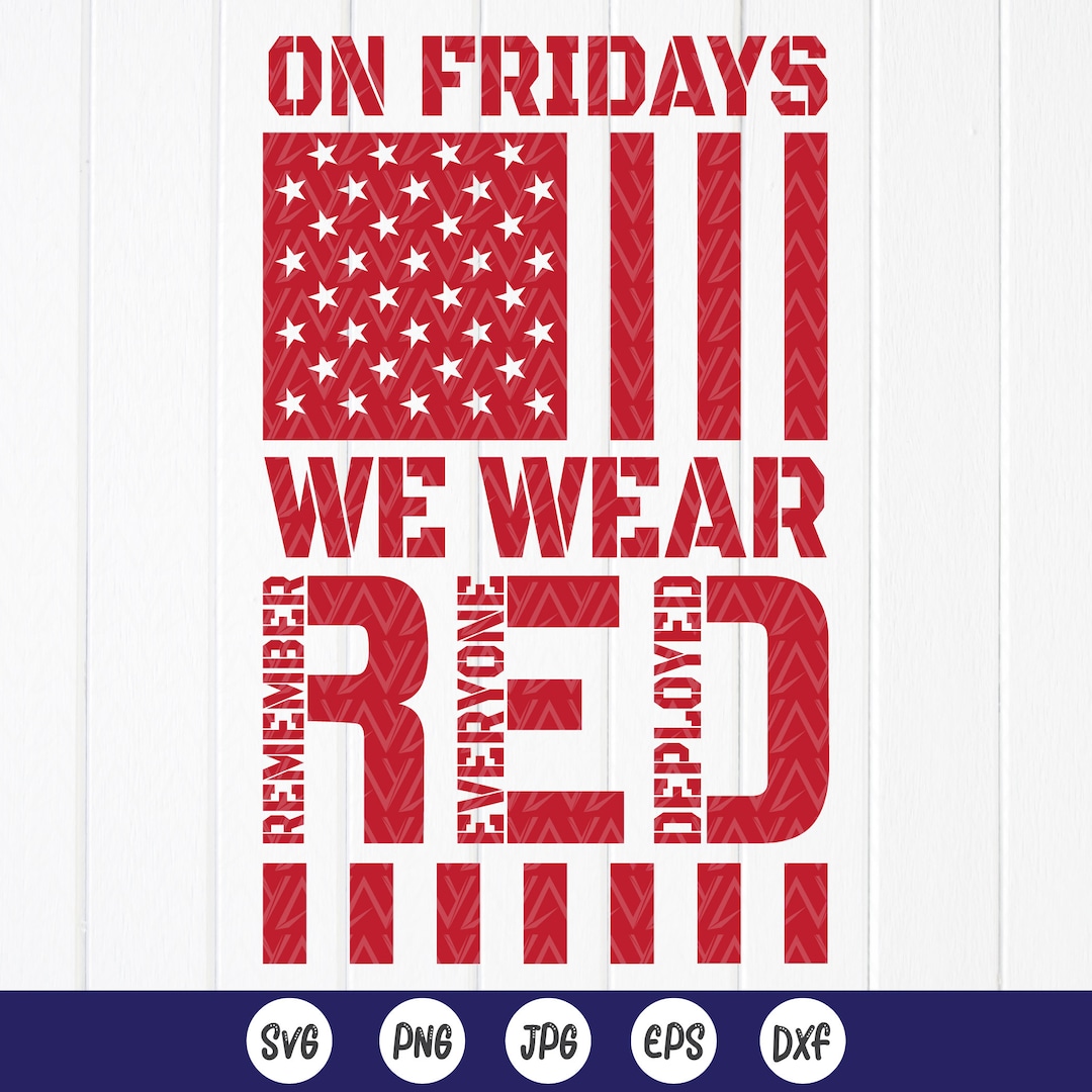 On Friday We Wear Red Svg,remember Everyone Deployed,4th of July Svg ...