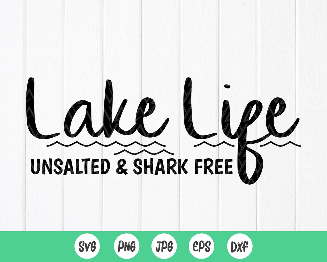 Lake Life Unsalted and Shark Free SVG Lake Life Svg the Lake - Etsy