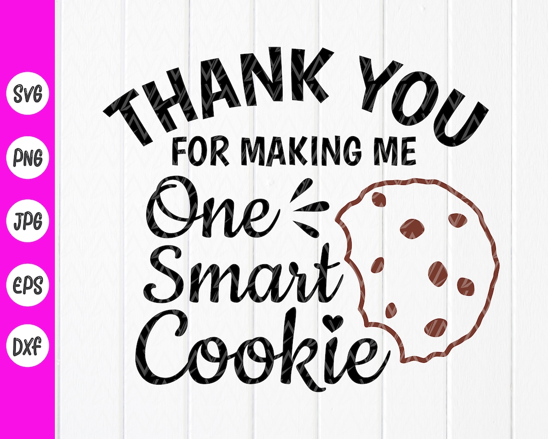 Thanks for Making Me One Smart Cookie Svg,teacher Svg,teacher Gift ...