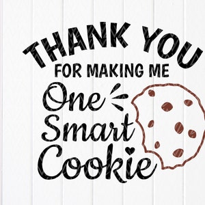 Thanks for Making Me One Smart Cookie Svg,teacher Svg,teacher Gift ...