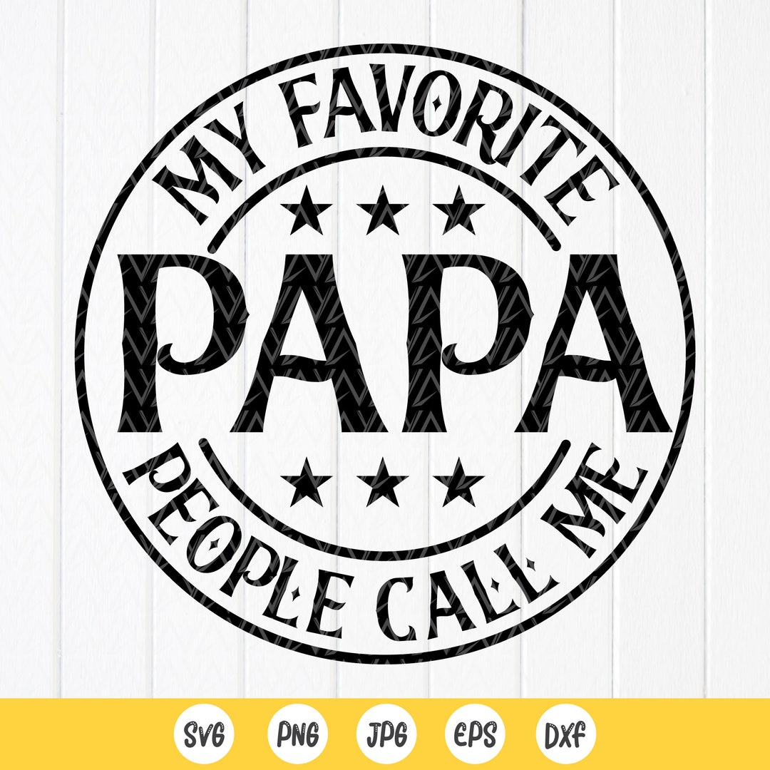 Papa Svg, My Favorite People Call Papa SVG, Papa Shirt Svg, Fathers Day ...