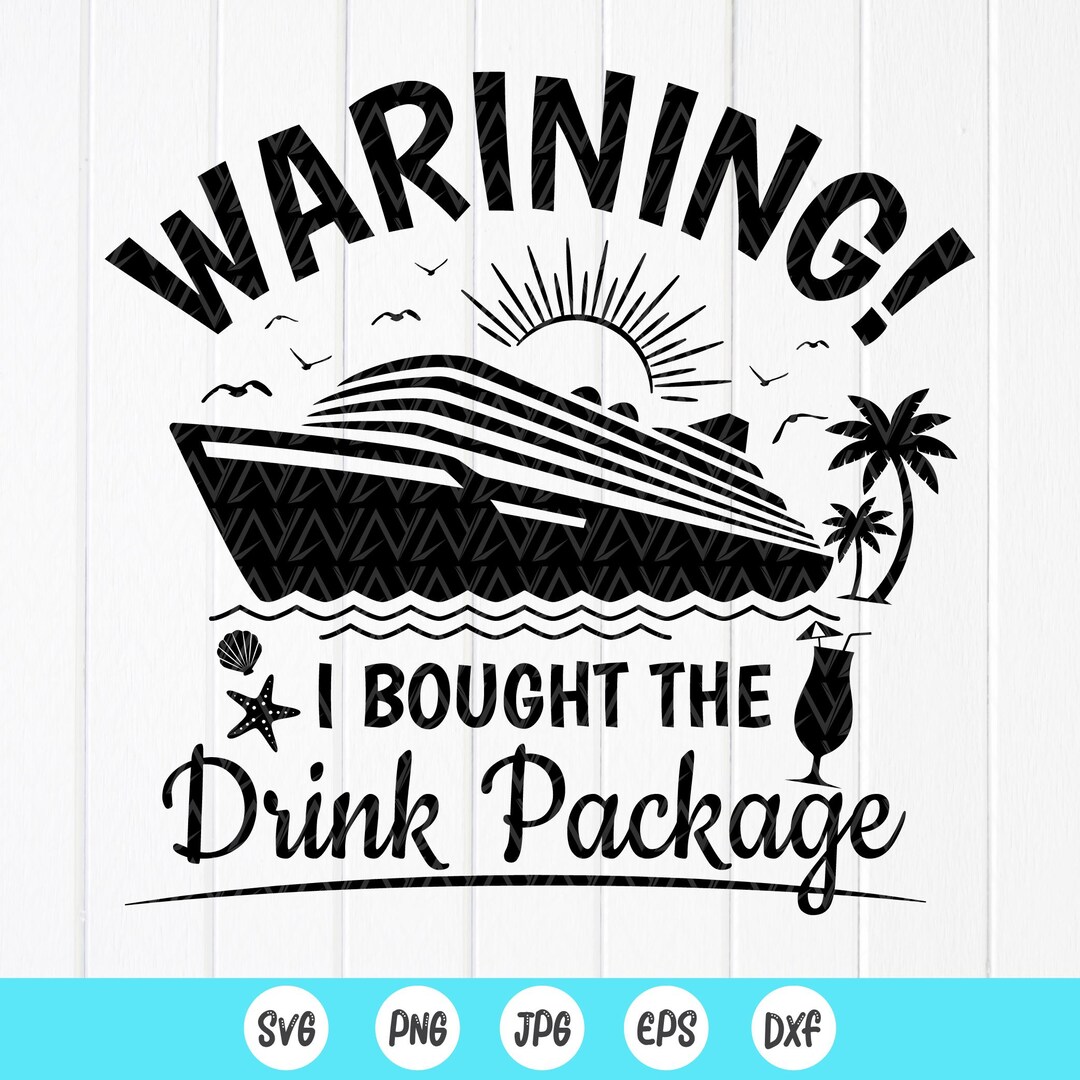 Warning I Bought the Drink Package SVG, Summer Cruising Trip Svg ...