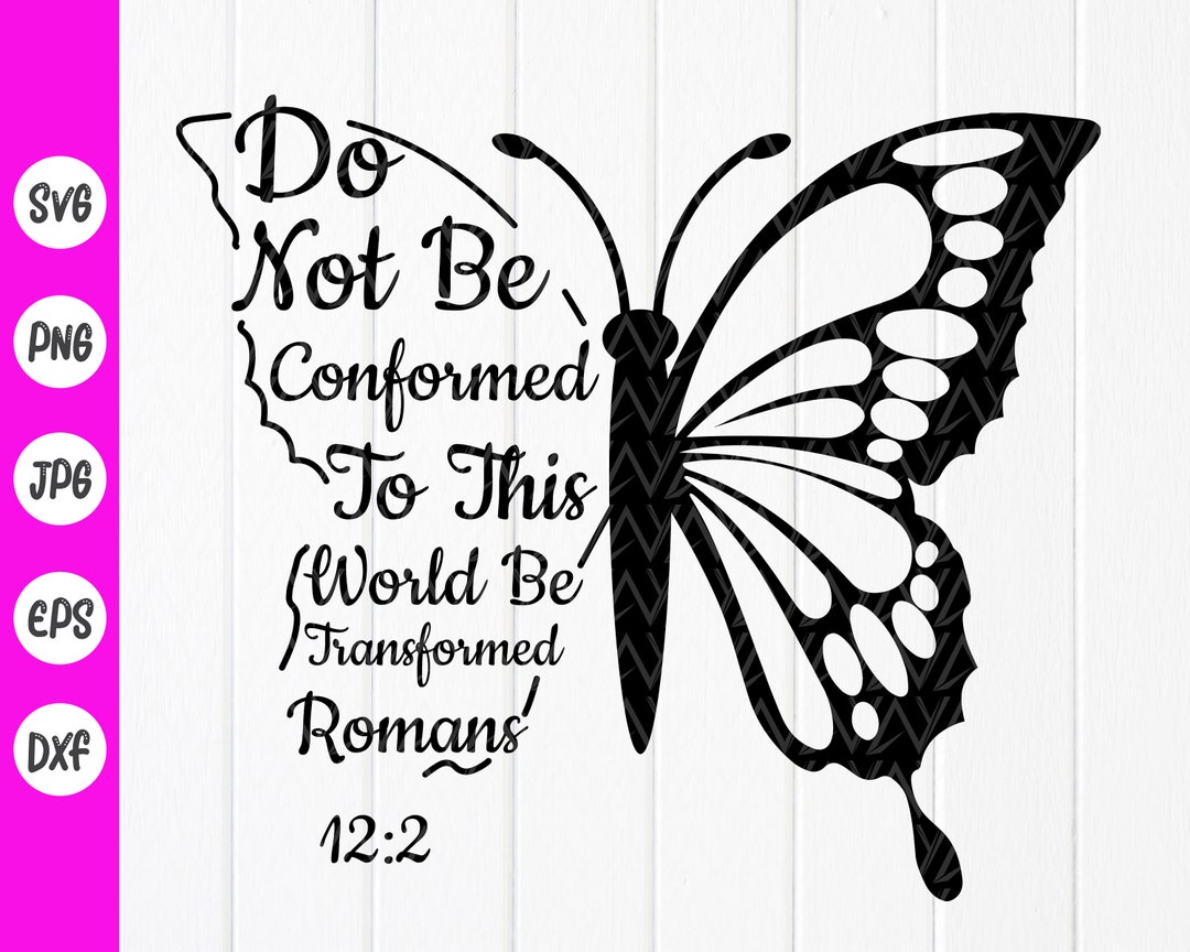 Bible Verse Svg,do Not Be Conformed to This World Be Transformed Svg ...